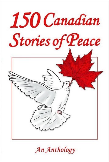 150 Canadian Stories of Peace – An Anthology – Jamieson Wolf